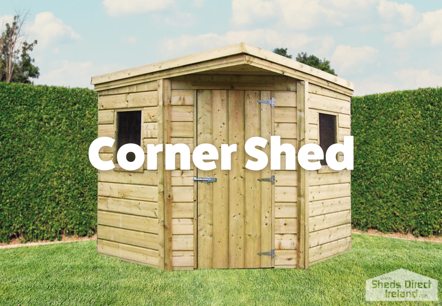 Corner Shed - Maximise your space - Sheds Direct Ireland